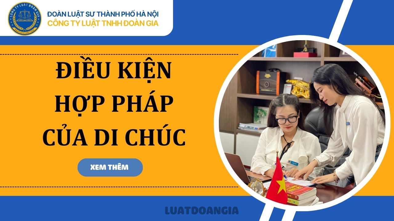 ĐIỀU KIỆN HỢP PHÁP CỦA DI CHÚC – Luật Đoàn Gia